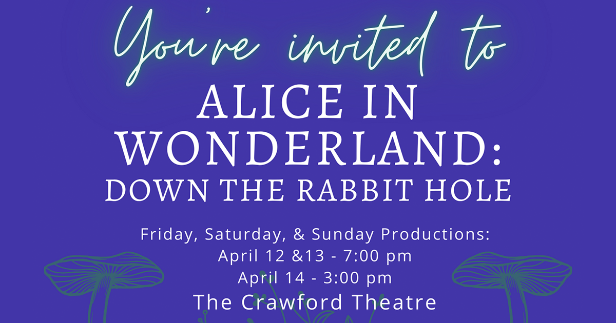 Crawford Theatre Presents: Alice in Wonderland Down the Rabbit Hole ...